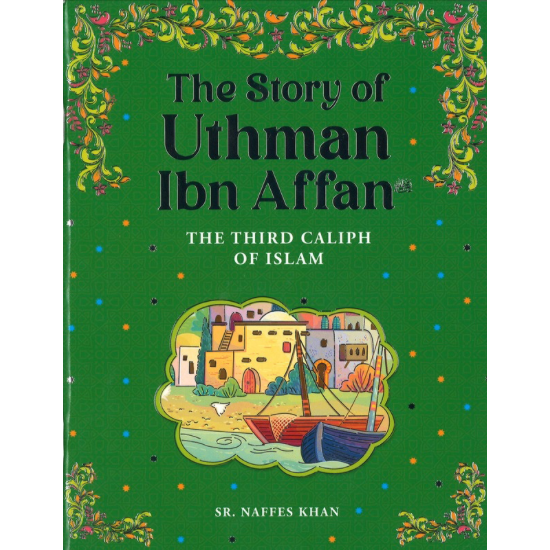 The Story of Uthman Ibn Affan | PGCC ISLAMIC STORE
